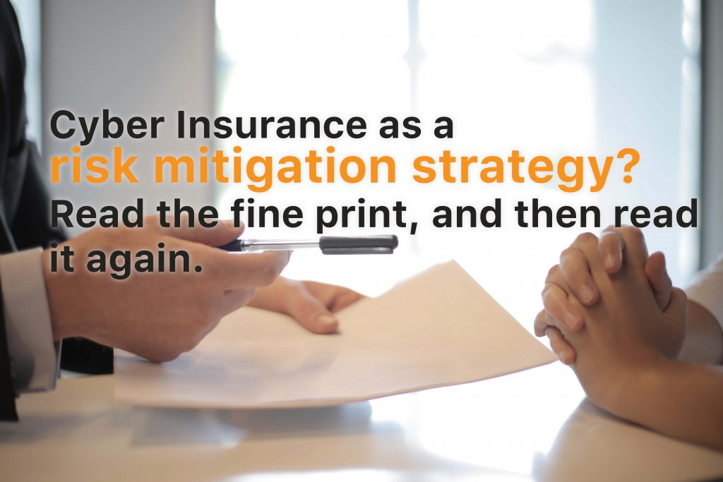 Cyber Insurance as a risk mitigation strategy? Read the fine print, and ...