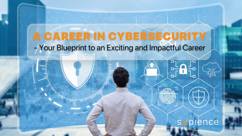 A Career in Cybersecurity – Your Blueprint to an Exciting and Impactful ...